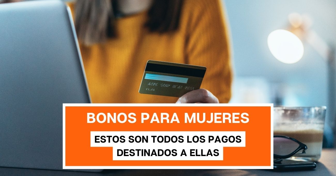 Bonos para mujeres: Estos son todos los pagos destinados a ellas en 2023 Bonos para mujeres: Estos son todos los pagos destinados a ellas en 2023
